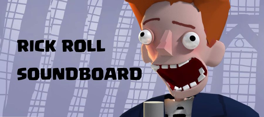 Download Free Rick Roll Soundboard {LATEST}